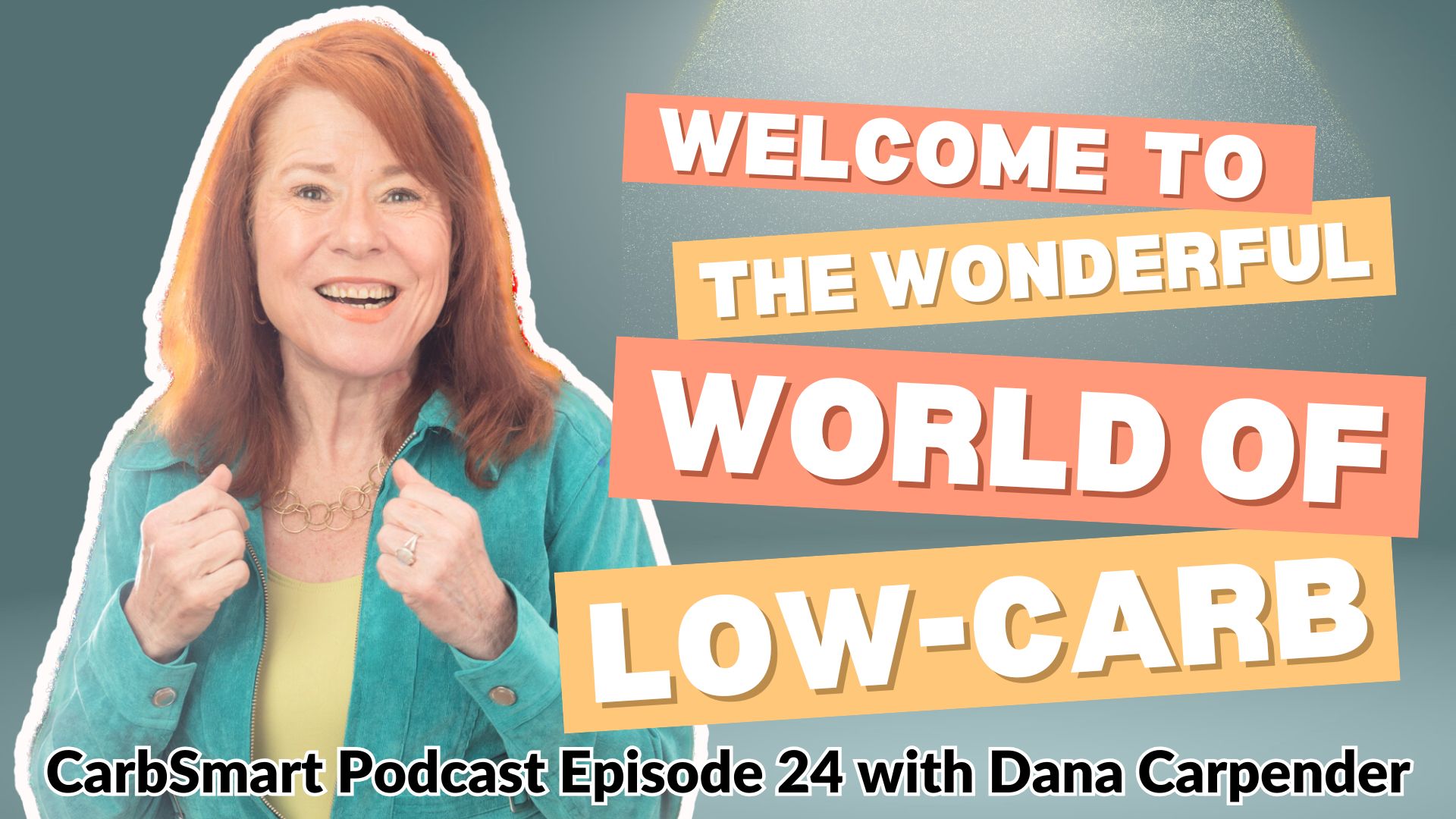 Welcome to the Wonderful World of Low-Carb - CarbSmart Podcast