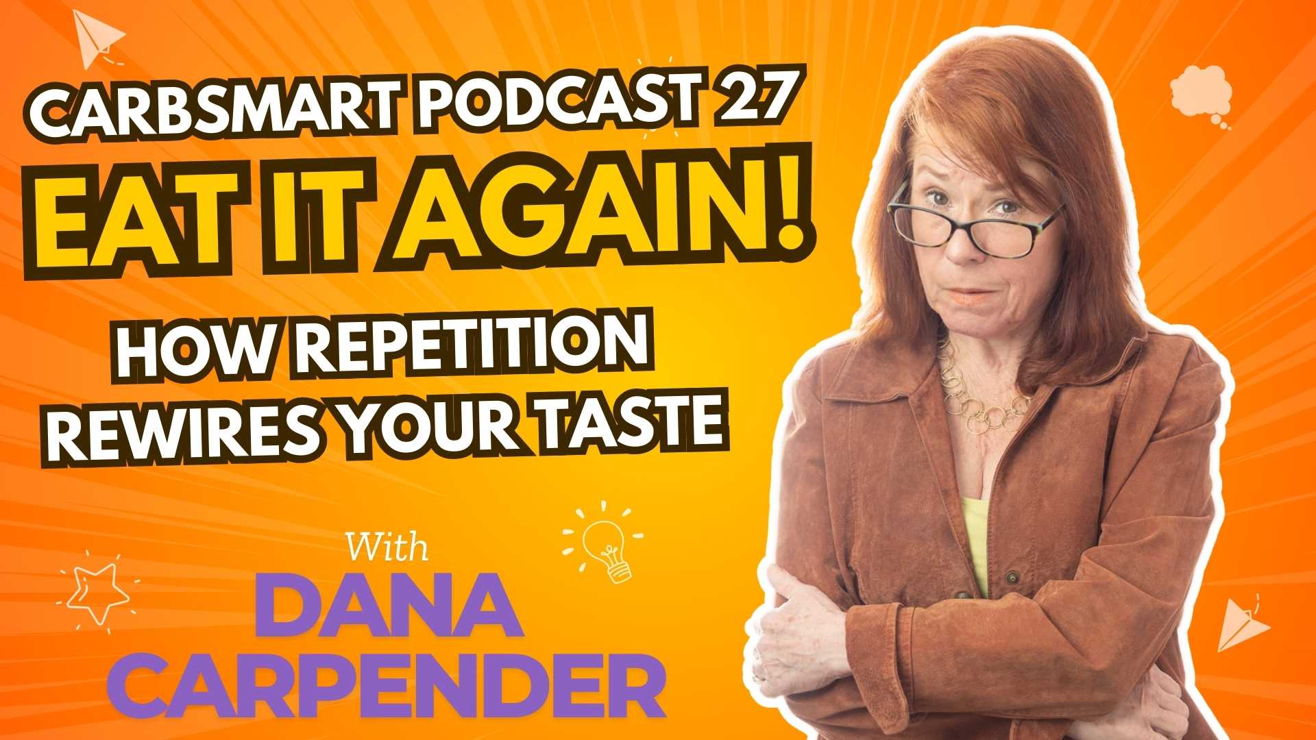 Eat It Again! How Repetition Rewires Your Taste: Podcast 27
